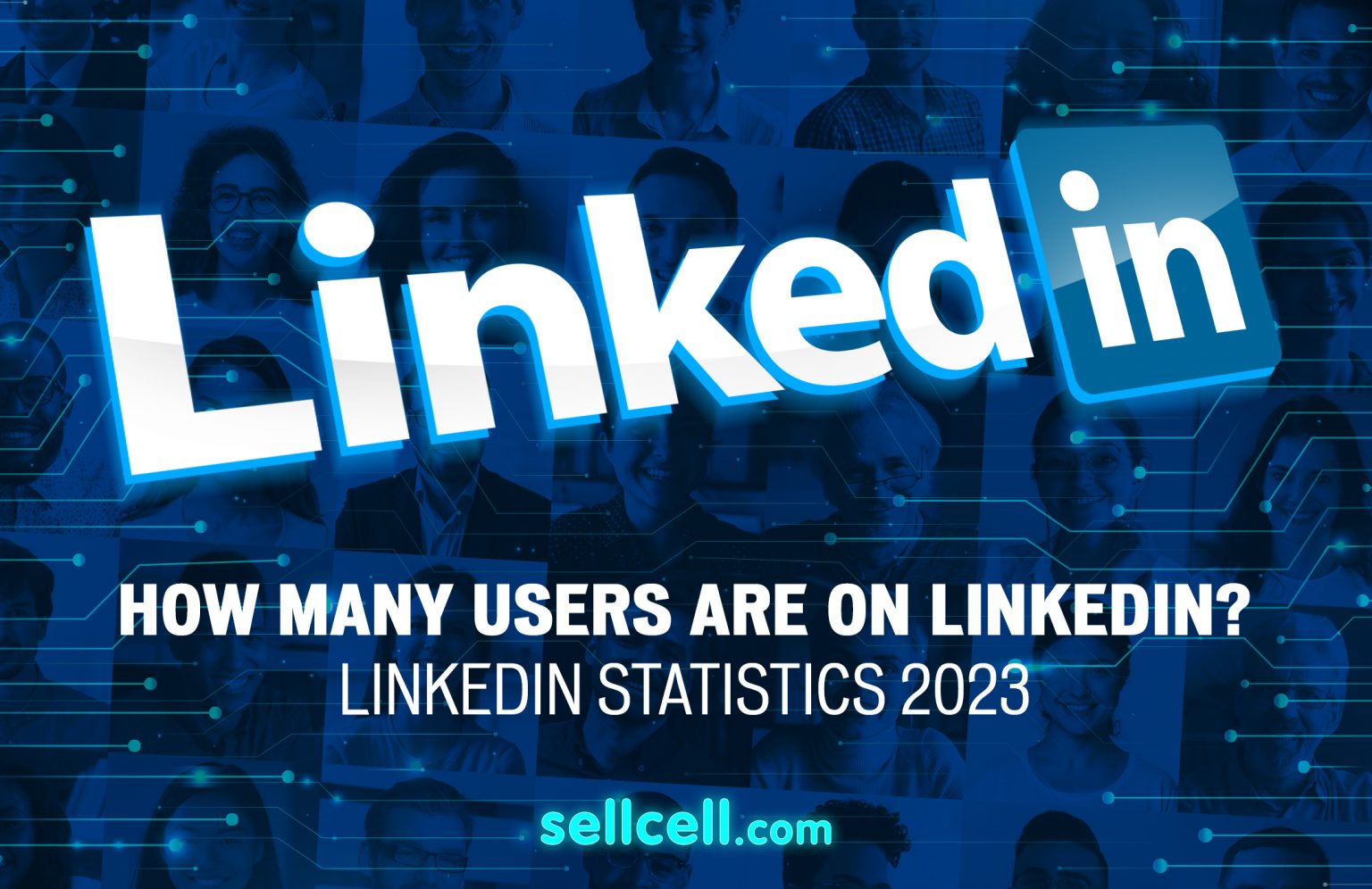 How Many Users Are On LinkedIn? LinkedIn Statistics (2023) - SellCell ...