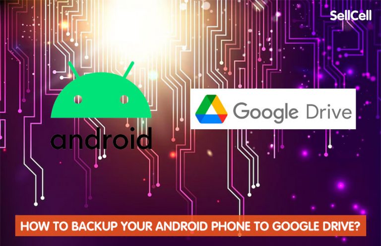 How to backup your Android phone to Google Drive? - SellCell.com Blog